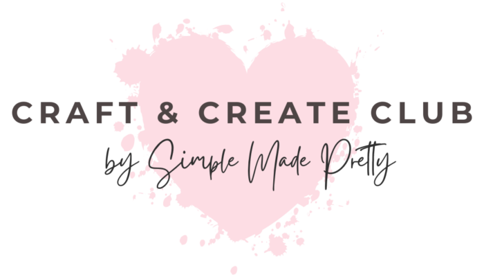Final Step… - Craft & Create Club by Simple Made Pretty